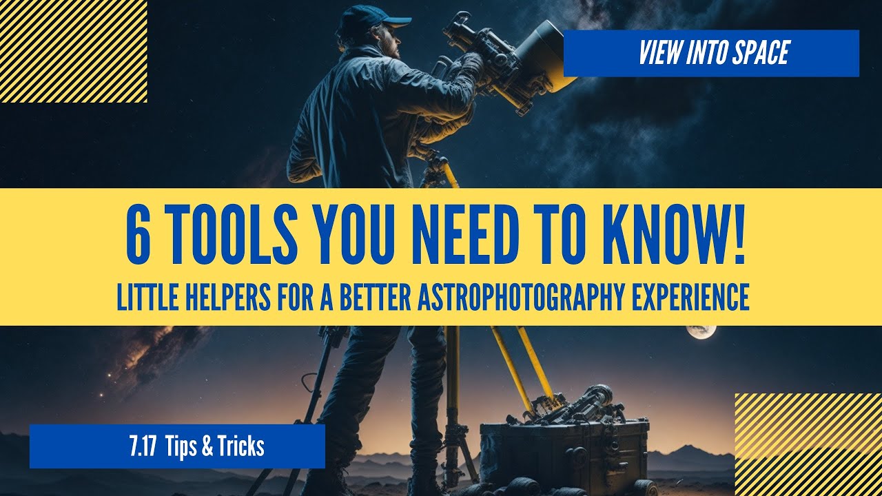 6 TOOLS that make ASTROPHOTOGRAPHY so much easier - YouTube