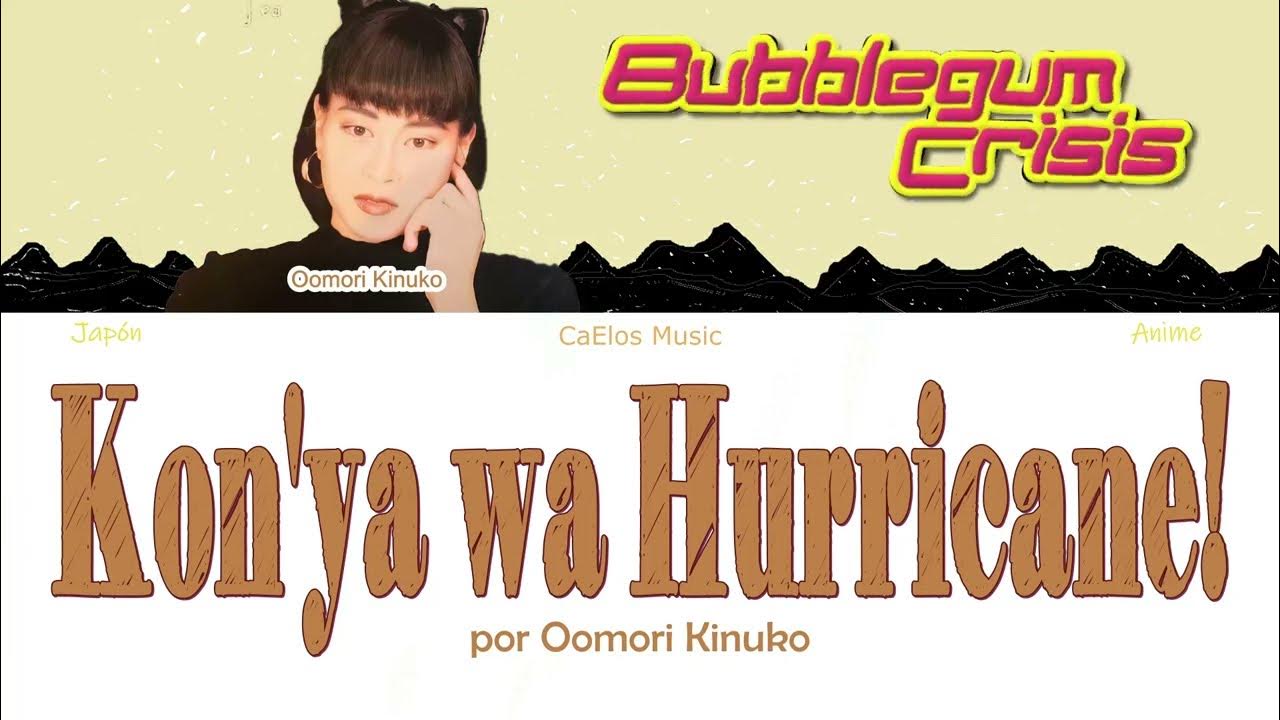 Bubblegum Crisis Konya Wa Hurricane Oomori Kinuko Letra Traducción Youtube