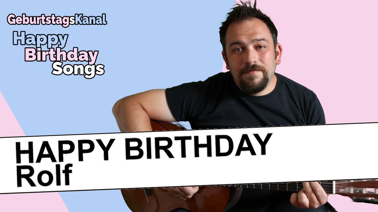 "Happy Birthday Rolf - Geburtstagslied für Rolf - Happy Birthday to You ...