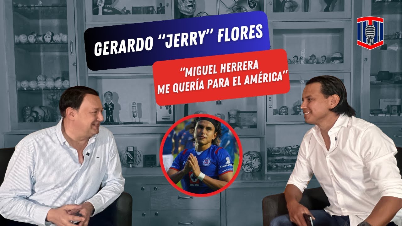 Gerardo "Jerry" Flores: "Miguel Herrera me QUERÍA para el AMÉRICA ...