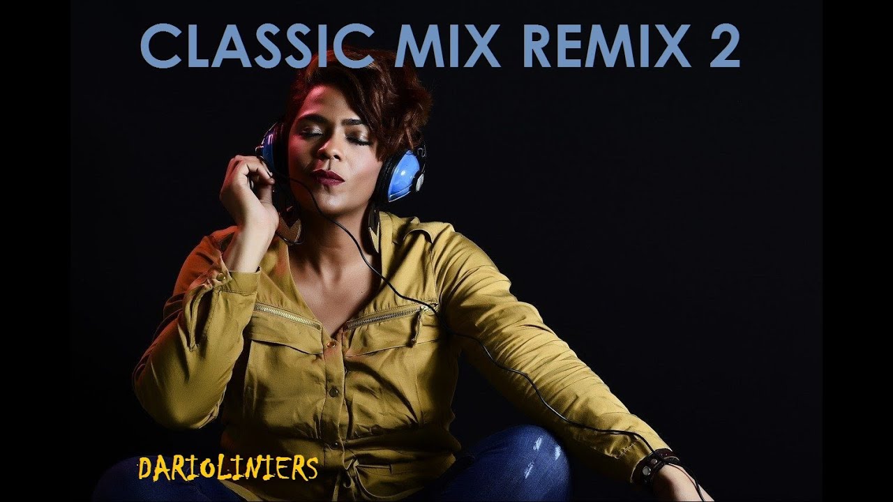 CLASSIC MIX REMIX 2 - YouTube
