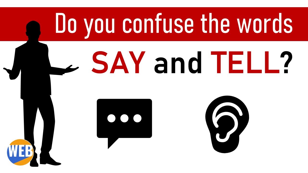 What’s the difference between SAY and TELL? (I’ll TELL you the answer ...
