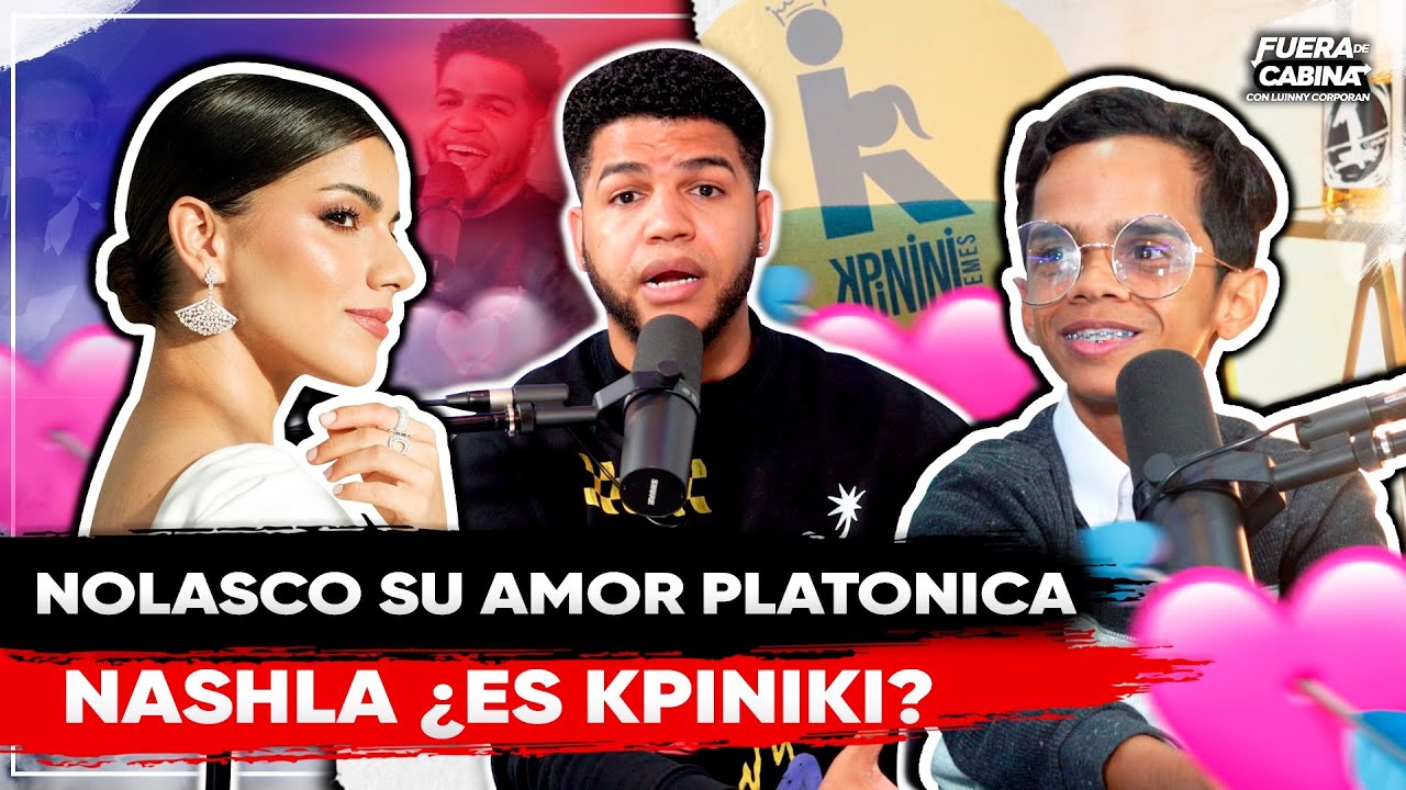 KPININI DA SU CARA POR PRIMERA VEZ (NOLASCO REVELA SU AMOR POR NASHLA ...