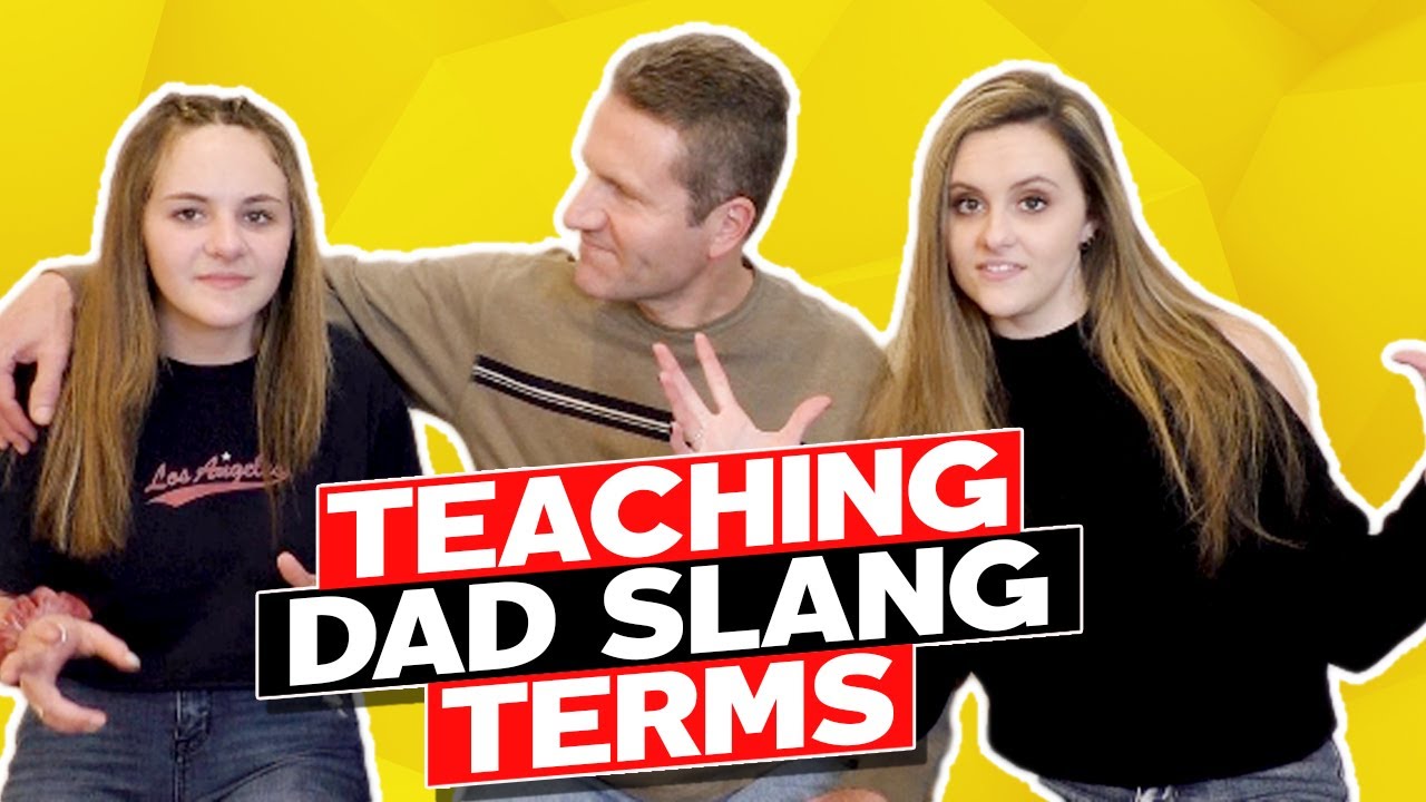 Teaching Dad Slang Terms - YouTube