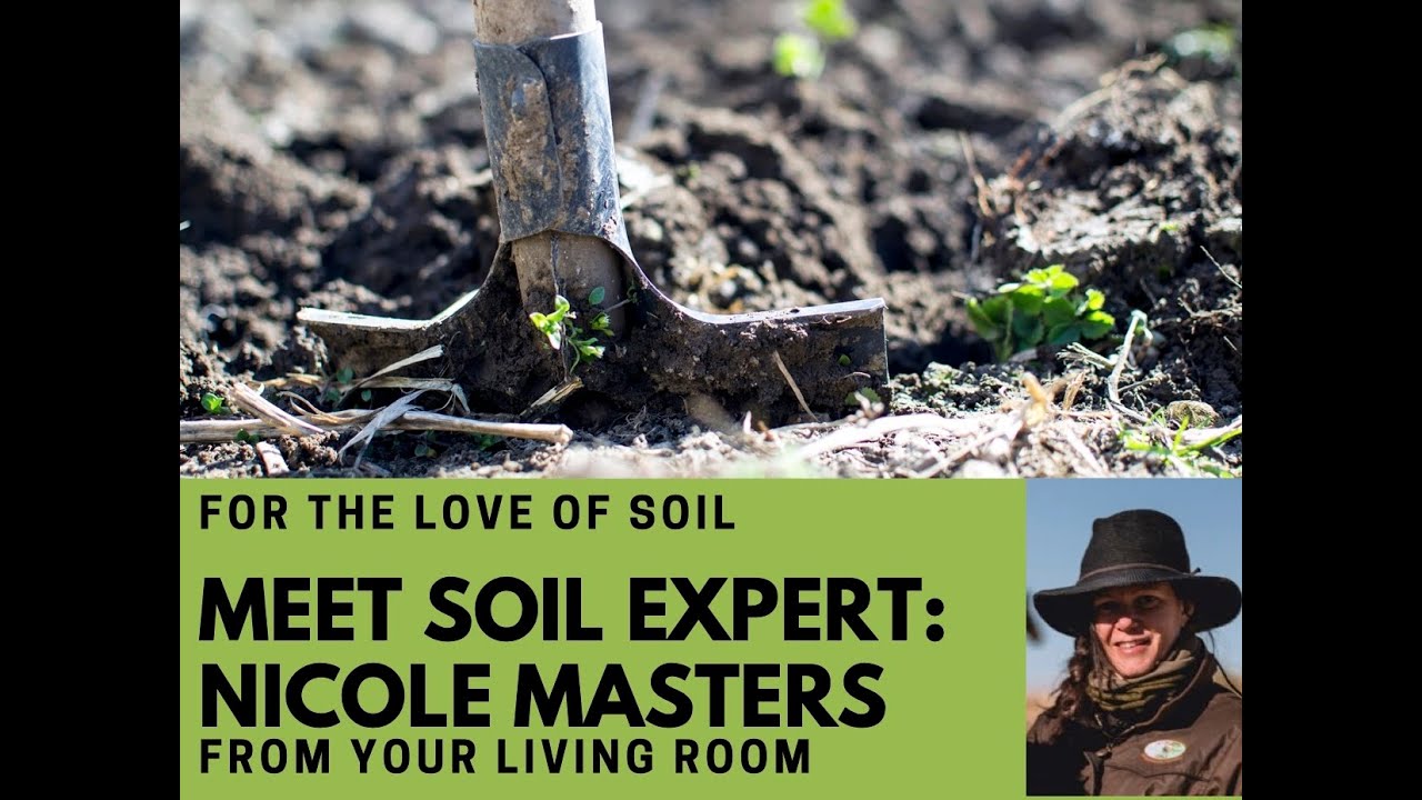 For the Love of Soil webinar with Soil Expert Nicole Masters - YouTube