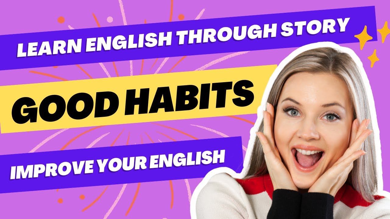 (GOOD HABITS) Improve Your English/ Learn English Through Story/ Easy ...