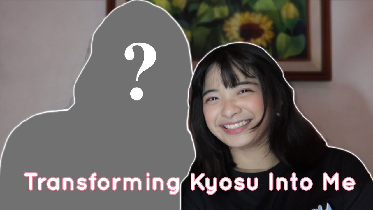 Transforming Kyosu Into Me || Vladia Disuanco (Jaja) - YouTube