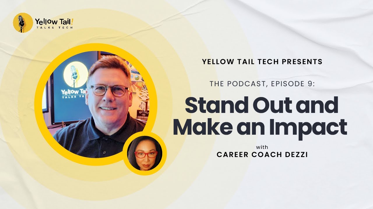 Yellow Tail Talks Tech -The Podcast | Episode 9:Stand Out and Make an Impact with Career Coach ...