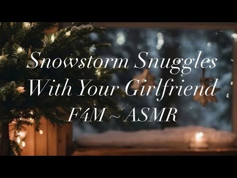 Snowstorm Snuggles With Your Girlfriend [F4M ASMR] [Comfort] [Cuddles] [Sleep Aid] [Snowed In]