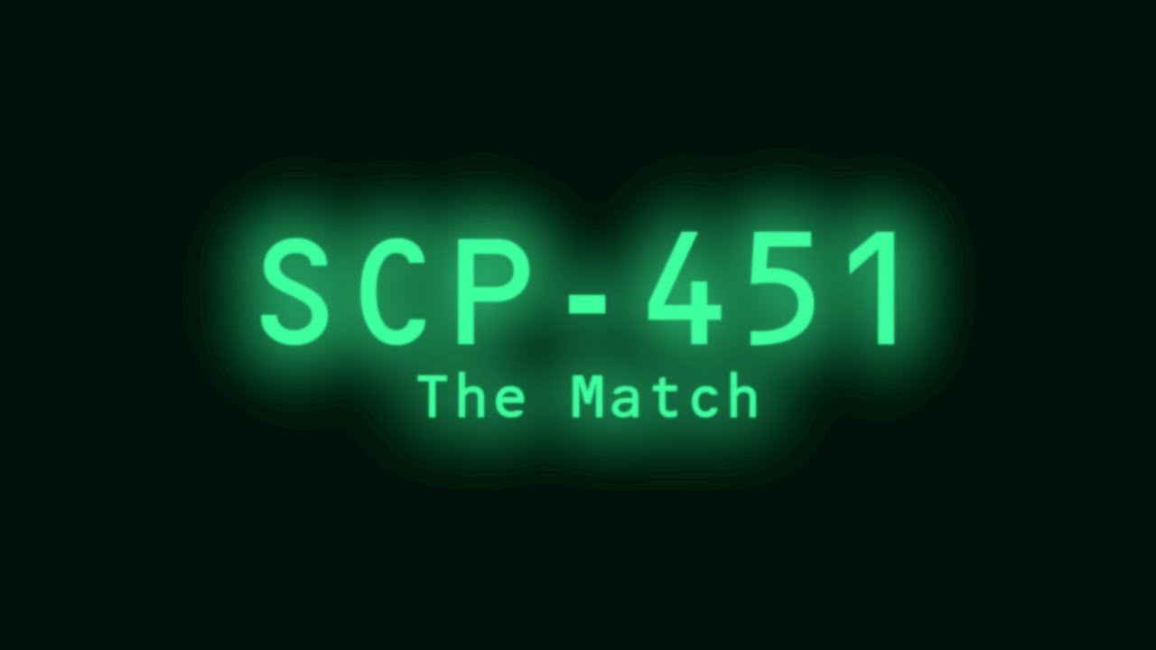 SCP-451 - The Match [Classic] - YouTube