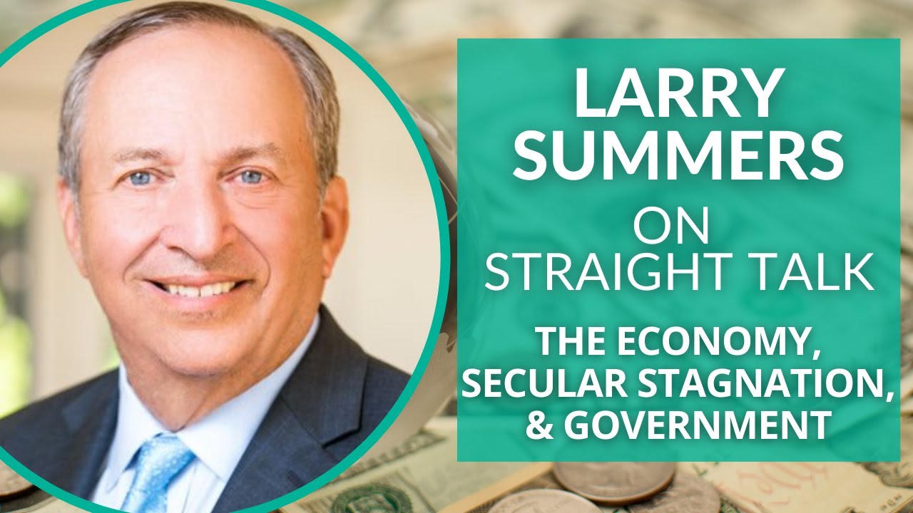 Larry Summers on the Economy and the Role of Government, China, and ...