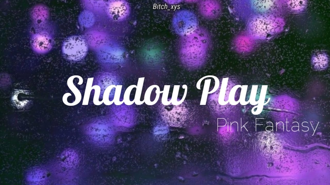 Shadow Play - Pink Fantasy [Tradução/Legendado] - YouTube