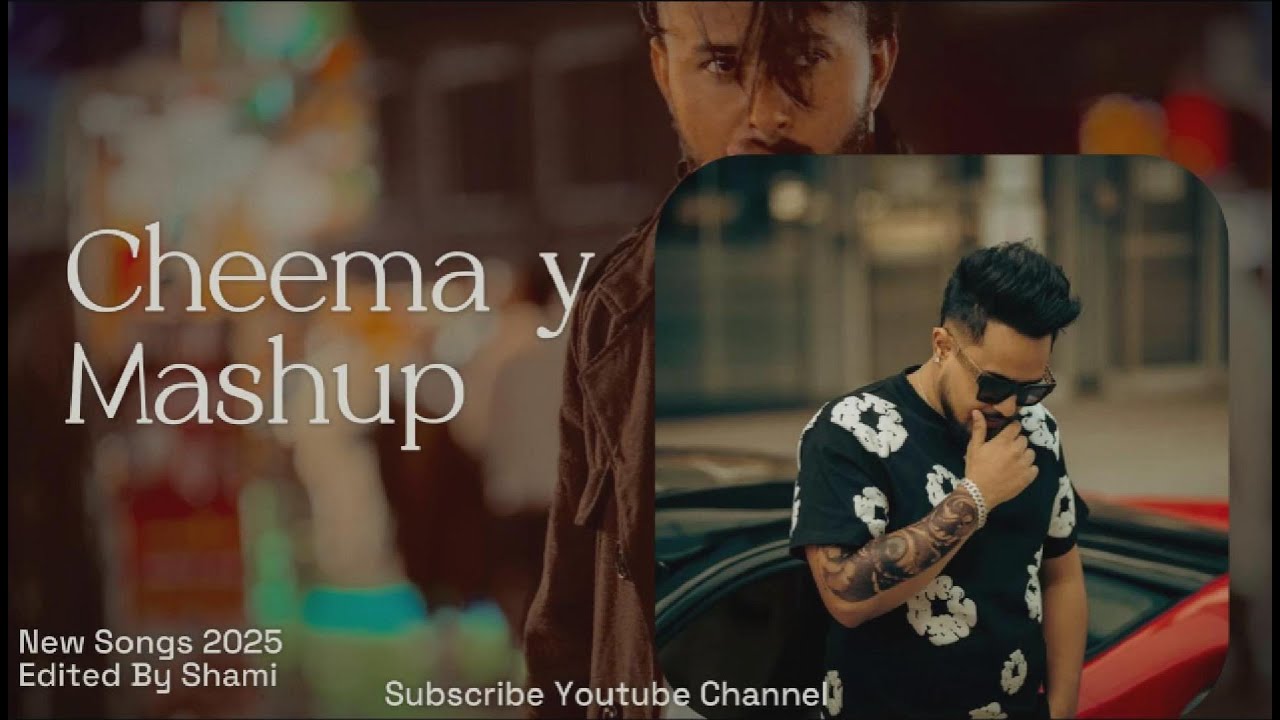Cheema Y new Songs 2025 Mashup/ New Punjabi song #foryou #punjabisong # ...