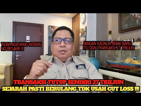 TRANSAKSI TUTUP SENDIRI 27 TRILIUN || SEJARAH PASTI BERULANG TDK USAH CUT LOSS !!! - YouTube