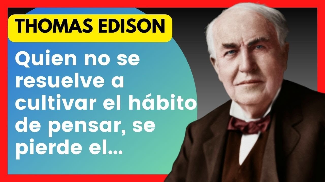 💡9+10 FRASES Célebres de THOMAS EDISON que Harán Que Tu Mente Explote ...