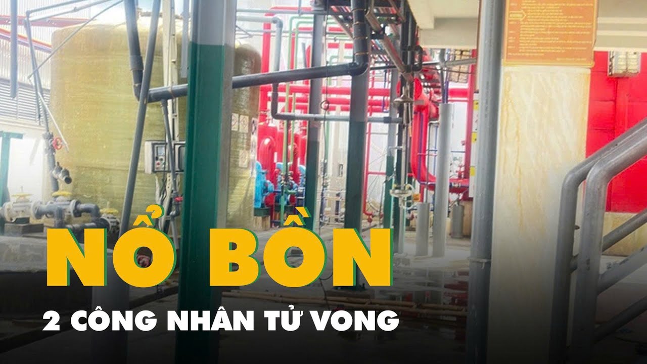 Nổ bồn chứa axit tại Tân Rai, 2 công nhân tử vong - YouTube