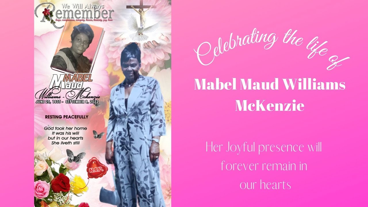 Celebrating the life of Mabel Maud Williams-McKenzie - YouTube
