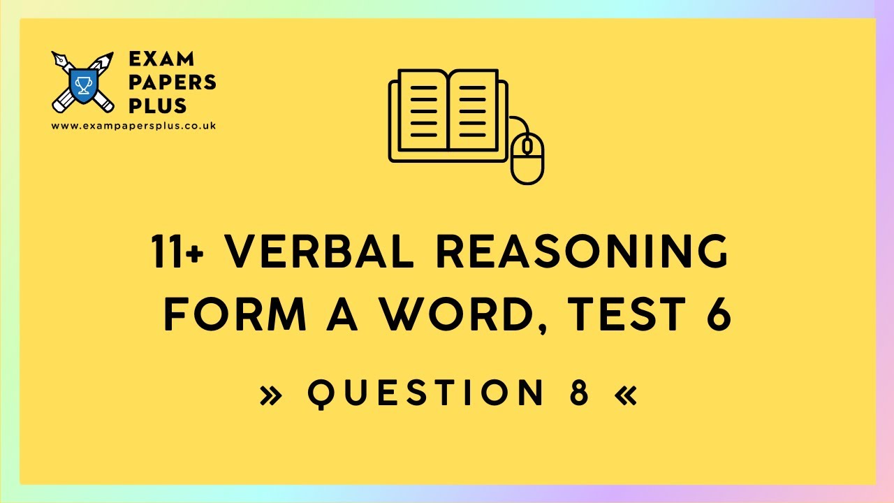 11+ (11 Plus) Exam, Verbal Reasoning: Form a Word, Test 6, Question 8 ...