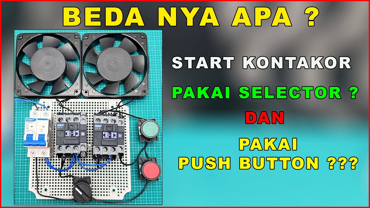 BEDA NYA APA? START KONTAKTOR MENGGUNAKAN SELECTOR DAN PUSH BUTTON ...
