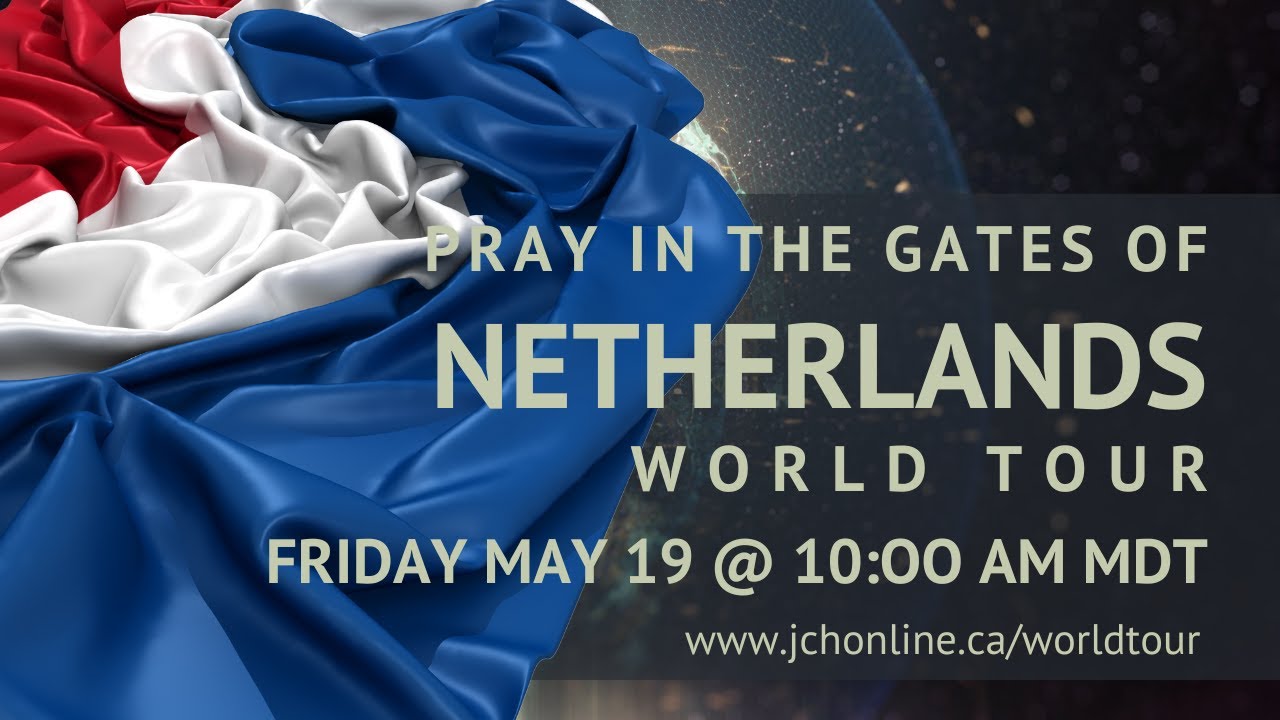 Pray in the Gates Of Netherlands: JCH Online World Prayer Tour - YouTube