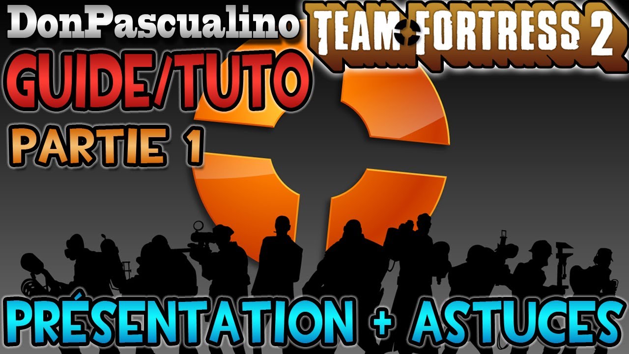 [TF2] Tutorial Team Fortress 2 - Partie 1 : Présentation et astuces ...