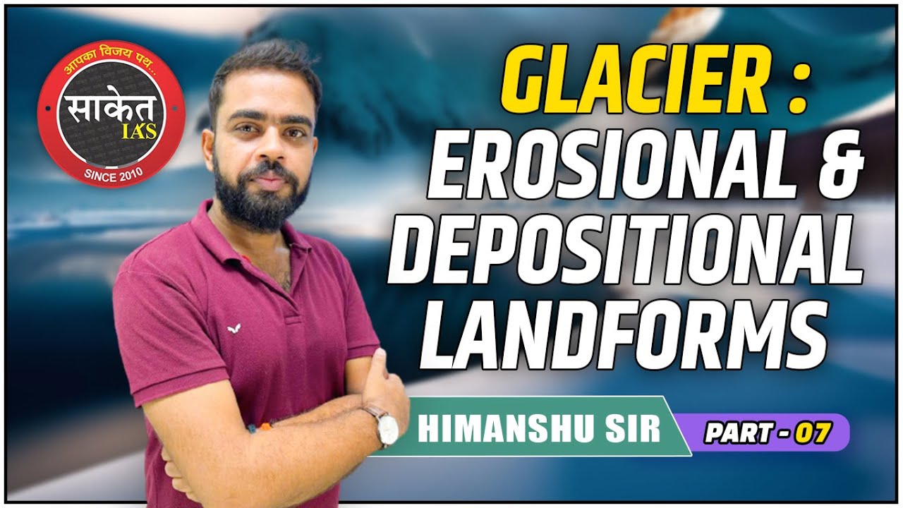 Glacier : Erosional & Depositional Landforms (हिमनद : निर्मित स्थलाकृति ...