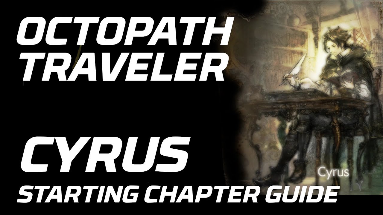 [Octopath Traveler] Cyrus Starting Chapter Guide (Subterranean Study ...