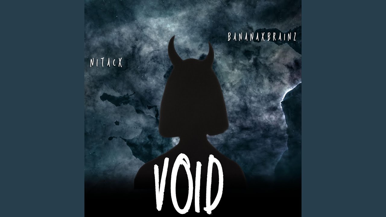 VOID (feat. Bananaxbrainz) - YouTube