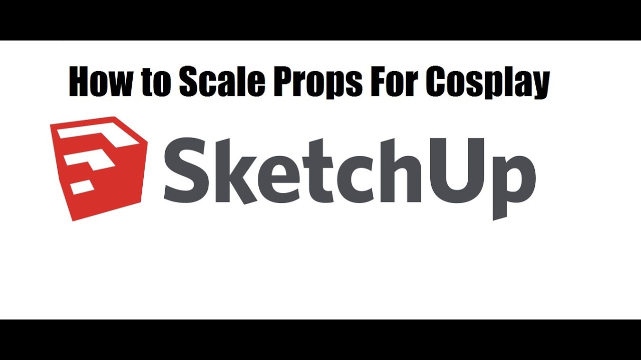 How to Scale Props for Cosplay Google SketchUp - YouTube