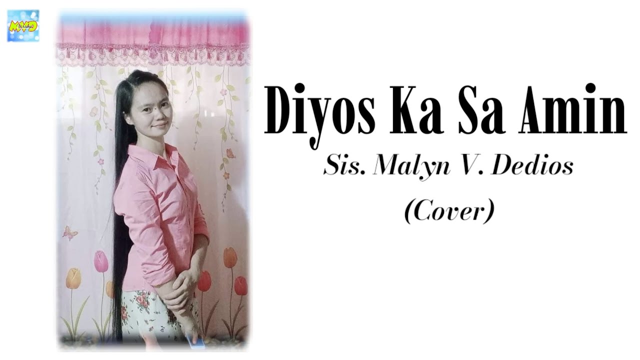 Diyos Ka Sa Amin | Sis. Malyn V. Dedios (Cover) | MVD Worship - YouTube