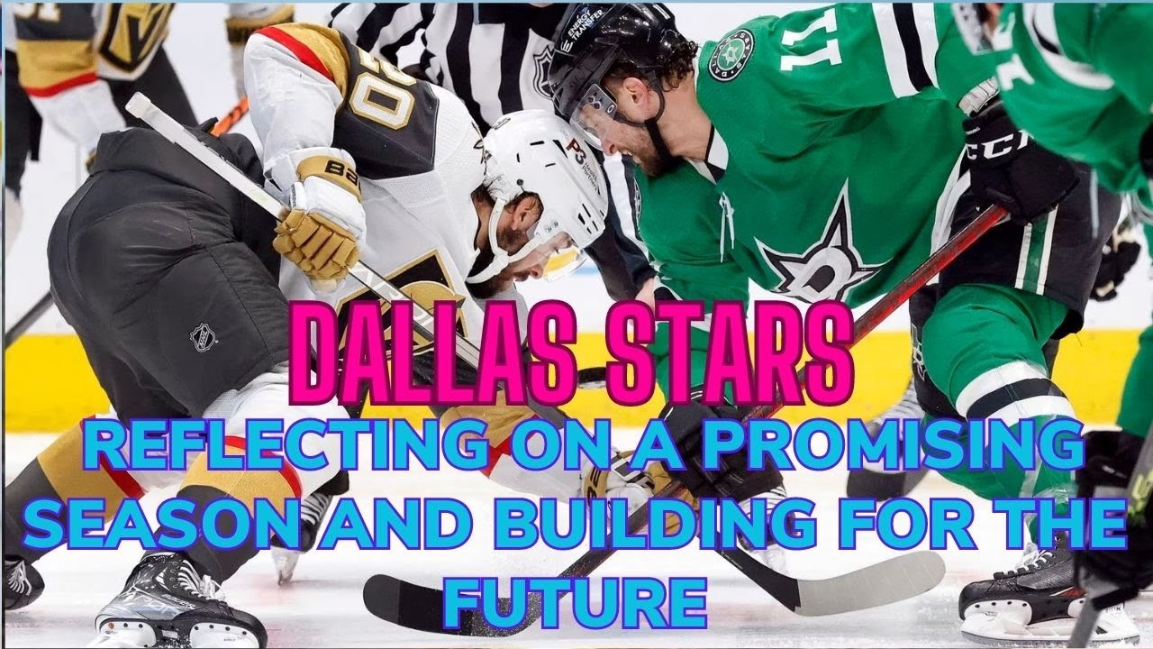 Dallas Stars: Reflecting on a Promising Season and Building for the ...