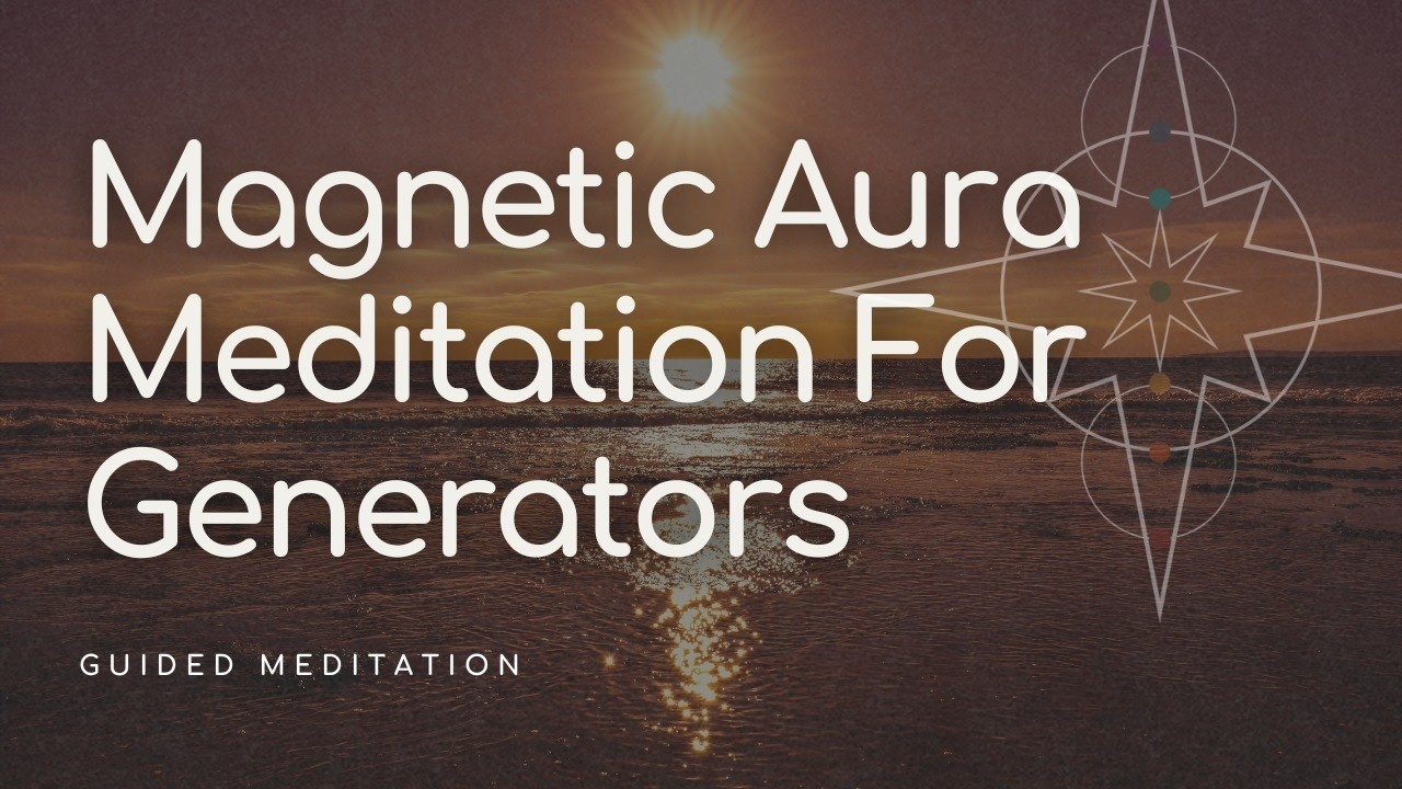 Magnetic Aura Meditation for Generators: Tap into Your Power - YouTube