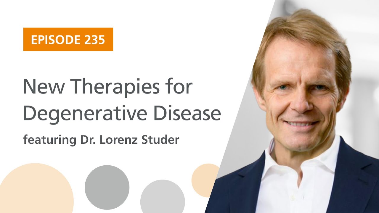 New Therapies for Degenerative Disease featuring Dr. Lorenz Studer ...