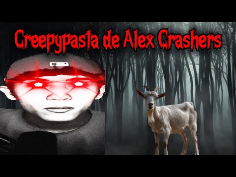 Creepypasta de Alex Crashers - YouTube