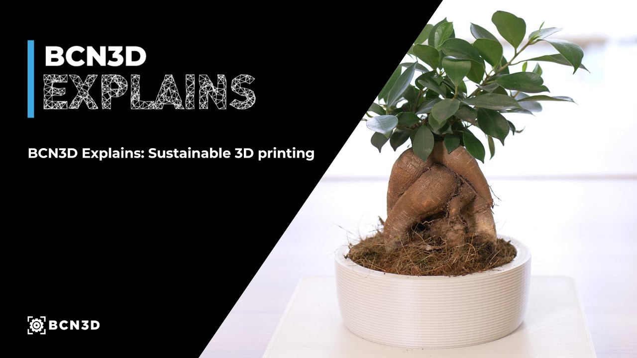 BCN3D Explains: Sustainable 3D printing - YouTube