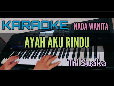 Karaoke AYAH AKU RINDU [ Tri Suaka] Nada Wanita