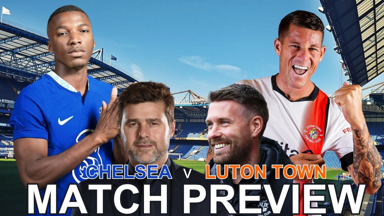 MATCH PREVIEW | Chelsea v Luton Town | Premier League - YouTube