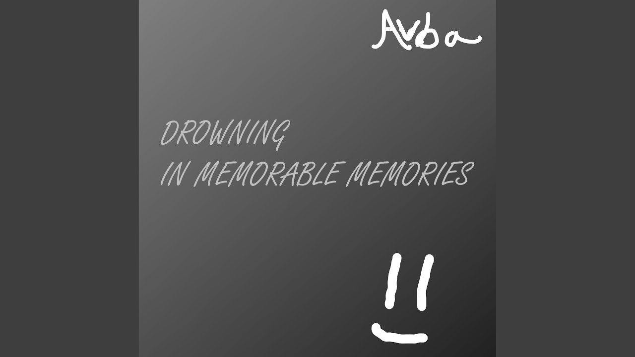 drowning in memorable memories - YouTube