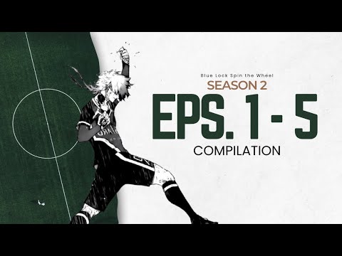 Blue Lock Spin the Wheel | S2 EP. 1-5 COMPILATION - YouTube