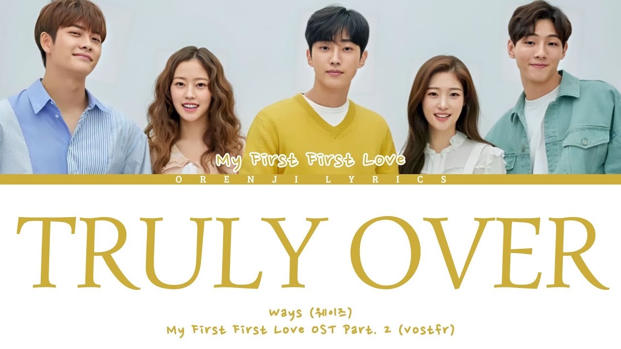[VOSTFR] MY FIRST FIRST LOVE OST PART. 2『TRULY OVER』LYRICS HAN/ROM/FR ...