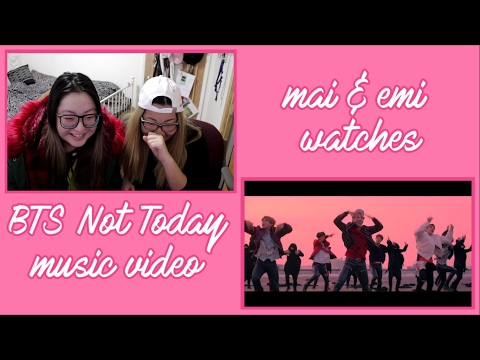 #BTS #방탄소년단 -  NOT TODAY 낫 투데이 MV REACTION | mai & emi