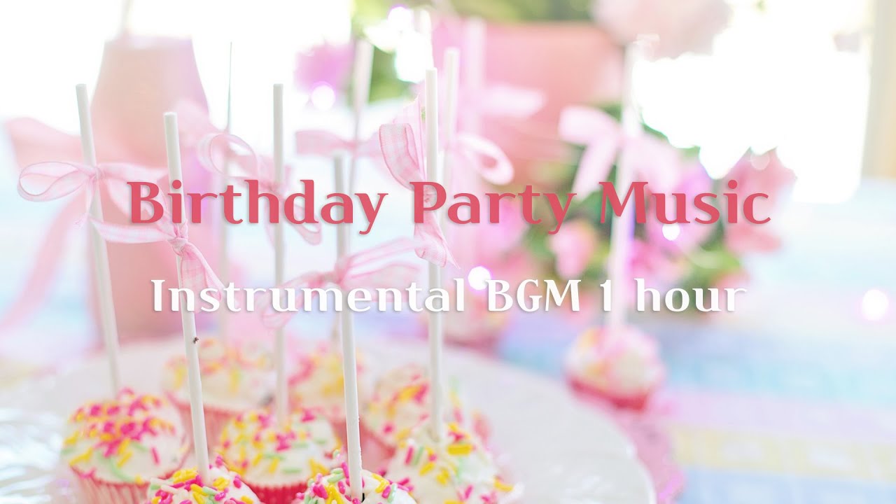 생일축하파티 배경음악 - Birthday party music 1 hour- 1시간 반복재생 - YouTube