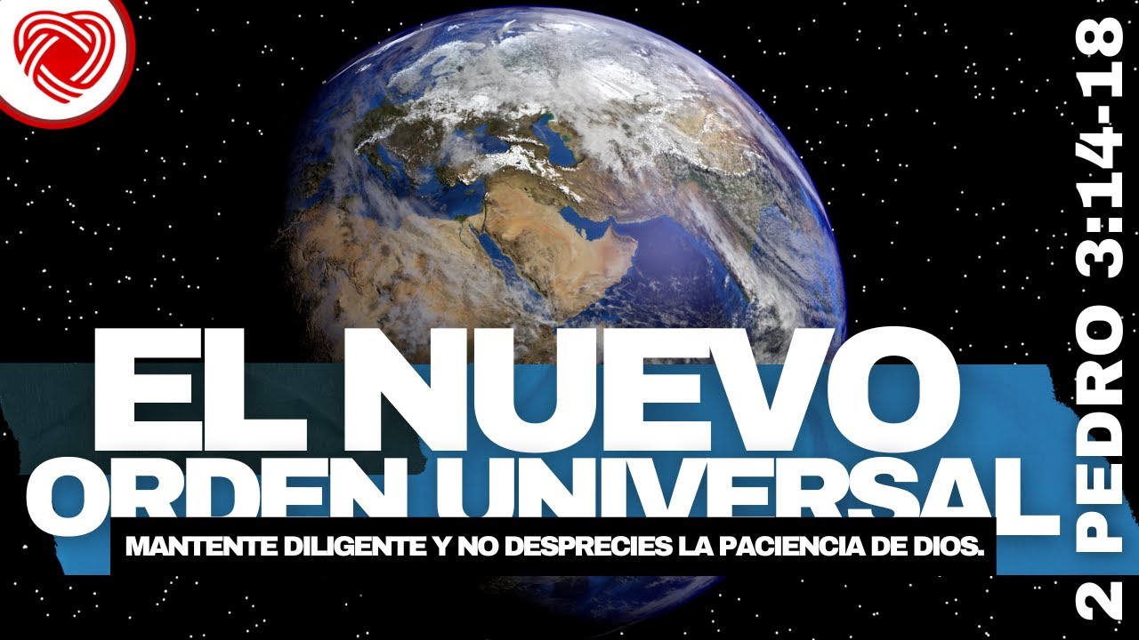 2 PEDRO 3:14-18 | CALVARY CHAPEL | EL NUEVO ORDEN UNIVERSAL - YouTube