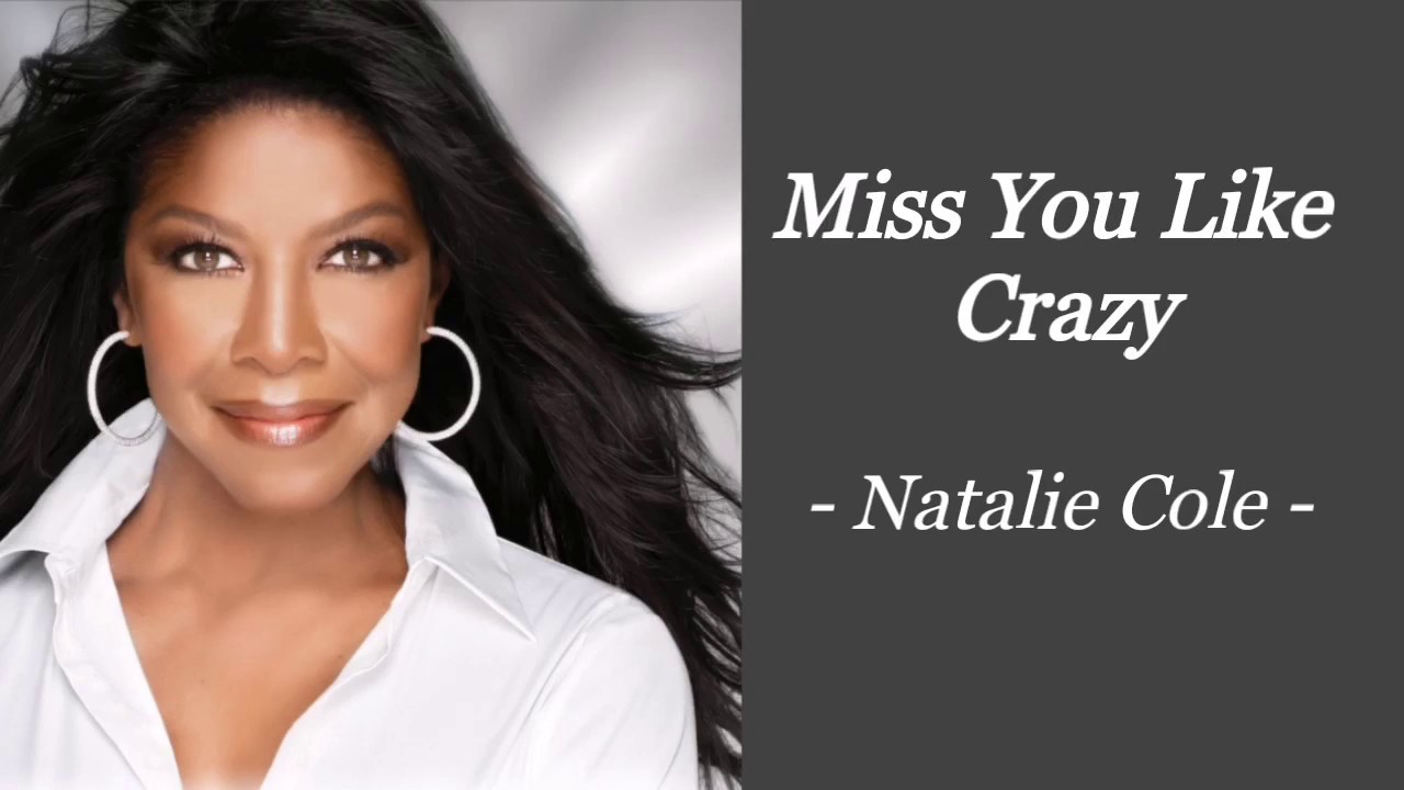 MISS YOU LIKE CRAZY | NATALIE COLE | AUDIO SONG LYRICS - YouTube Music