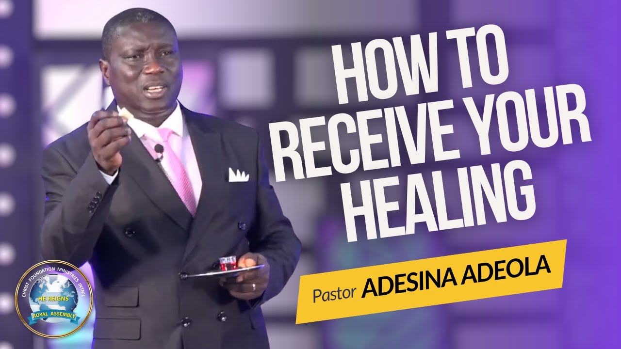 Scriptural Steps to Receive Healing | Pastor Adesina Adeola - YouTube