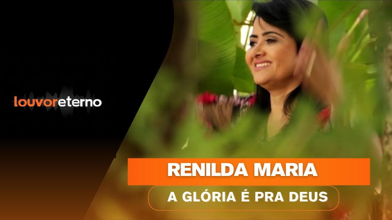 Renilda Maria - A Glória é pra Deus (Vìdeo Oficial) - YouTube