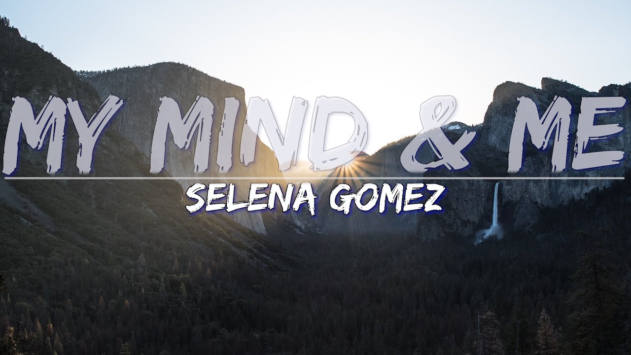 Selena Gomez - My Mind & Me (Lyrics) - Full Audio, 4k Video - YouTube