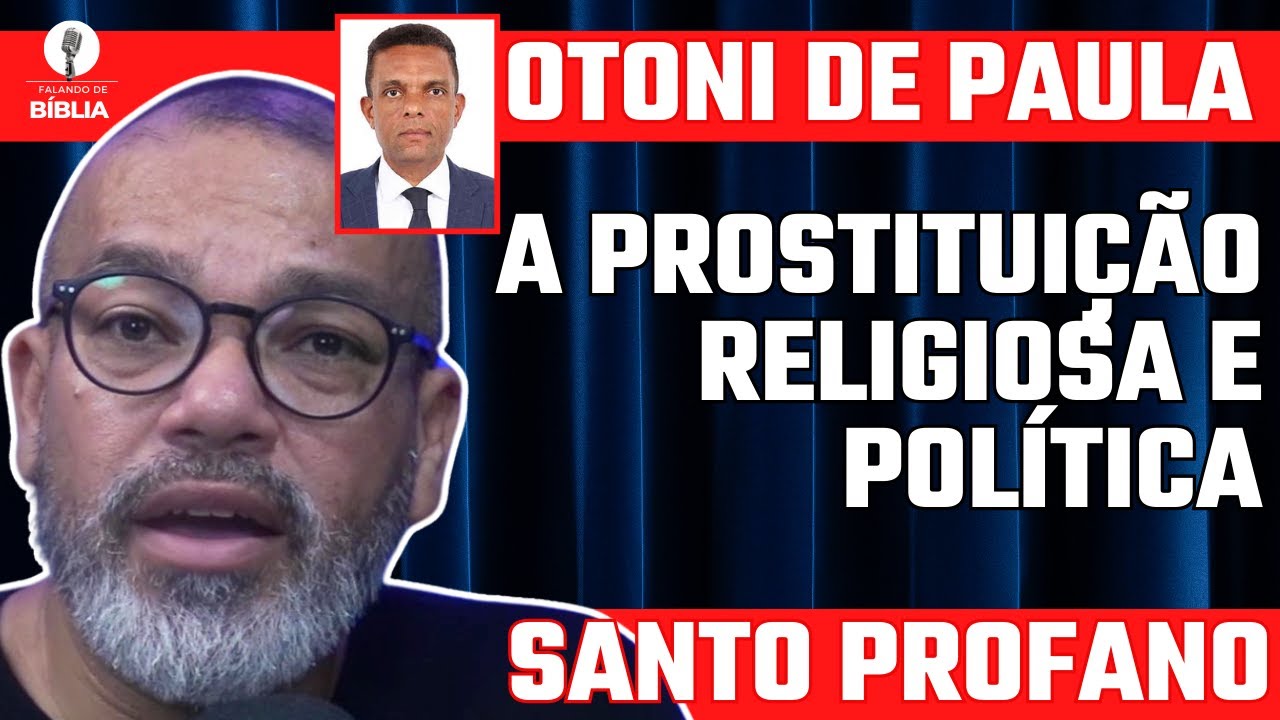 OTONI DE PAULA E SUA MUDANÇA DE LADO | PR PAULO NASCIMENTO | FALANDO DE ...