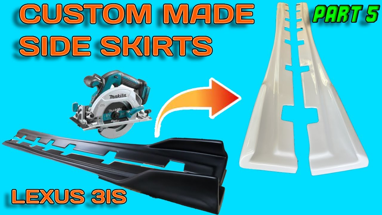 How I made CUSTOM SIDE SKIRTS [ULTIMATE LEXUS IS 200t Build, EP 5 ...