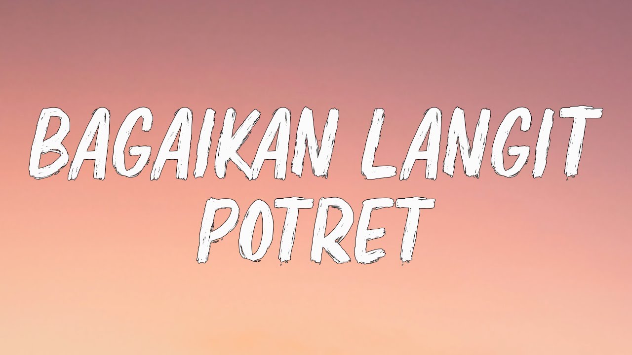 Bagaikan Langit - Potret | Lirik Video - YouTube